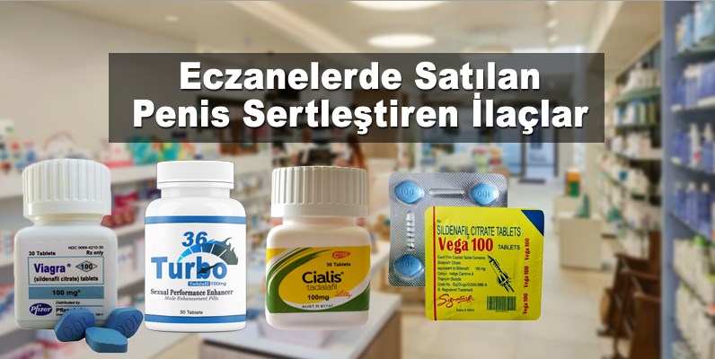 Eczanede Satılan Cinsel Güç Artırıcı İlaçlar ve İsimleri - Beyoğlu Eczanesi